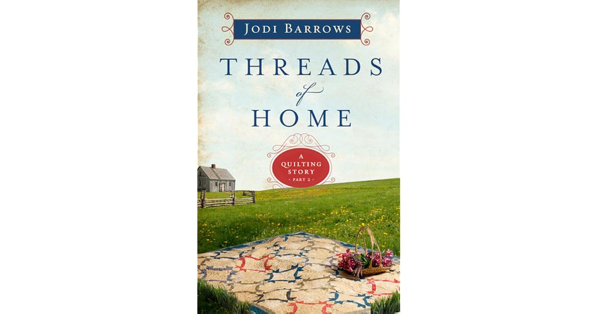 Threads of Home (A Quilting Story #2) by Jodi Barrows