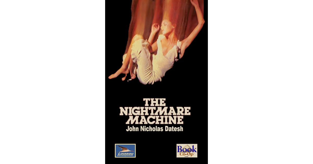 The Nightmare Machine by John Nicholas Datesh