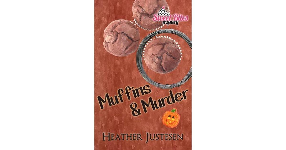 Muffins & Murder (A Sweet Bites Mystery, #3) by Heather Justesen