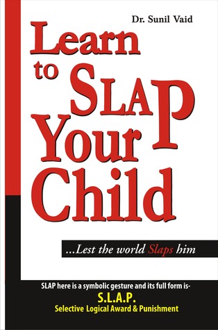 Learn to slap your child by Sunil Vaid