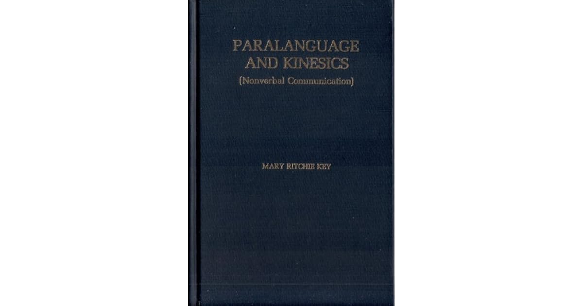 Paralanguage And Kinesics: Nonverbal Communication by Mary Ritchie Key