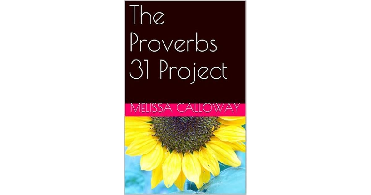 The Proverbs 31 Project by Melissa Calloway