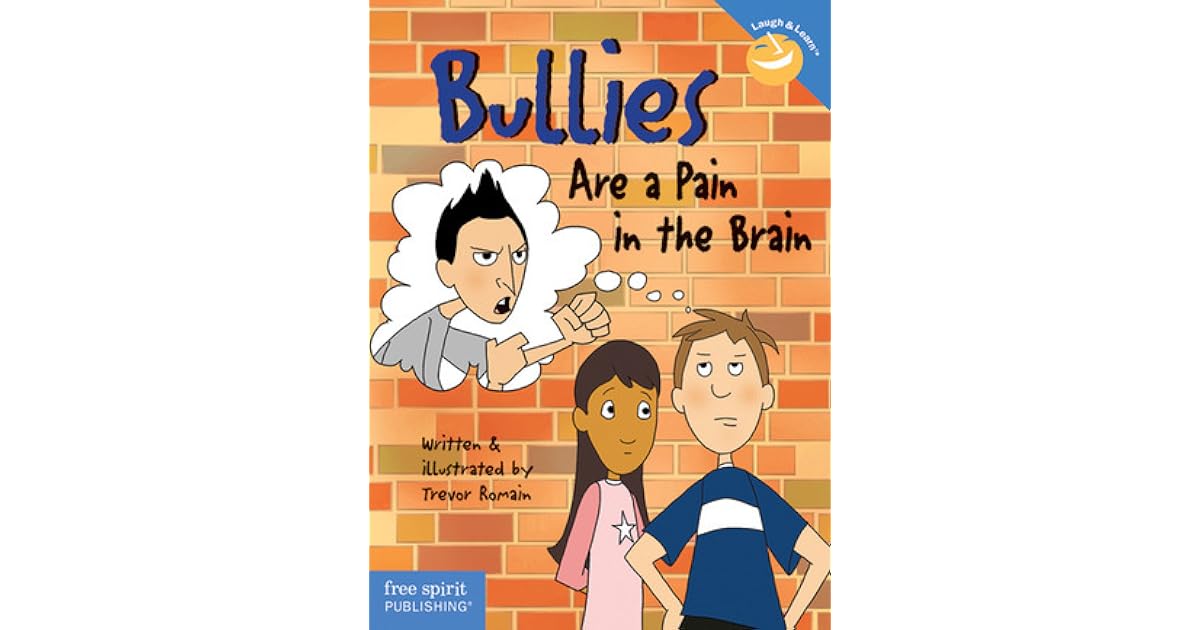 Bullies Are a Pain in the Brain by Trevor Romain