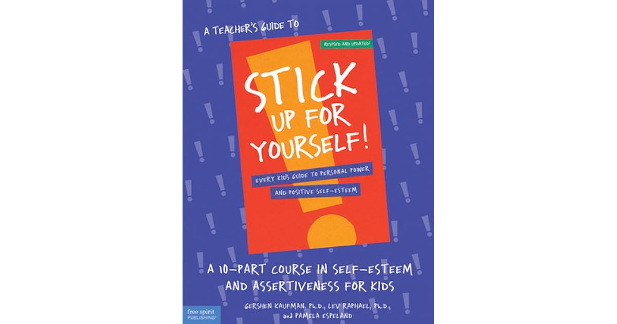 A Teacher's Guide to Stick Up for Yourself: A 10-Part Course in Self ...