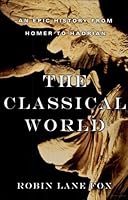 The Classical World: An Epic History from Homer to Hadrian by Robin ...