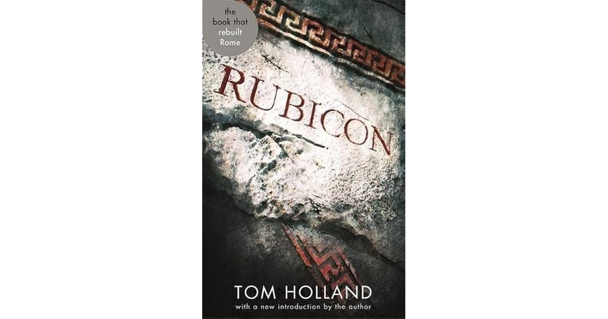 Rubicon: The Last Years of the Roman Republic by Tom Holland