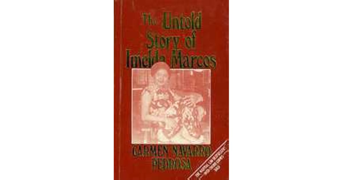 The Untold Story of Imelda Marcos by Carmen Navarro Pedrosa