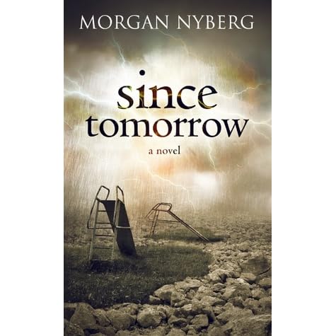 Since Tomorrow by Morgan Nyberg — Reviews, Discussion, Bookclubs, Lists