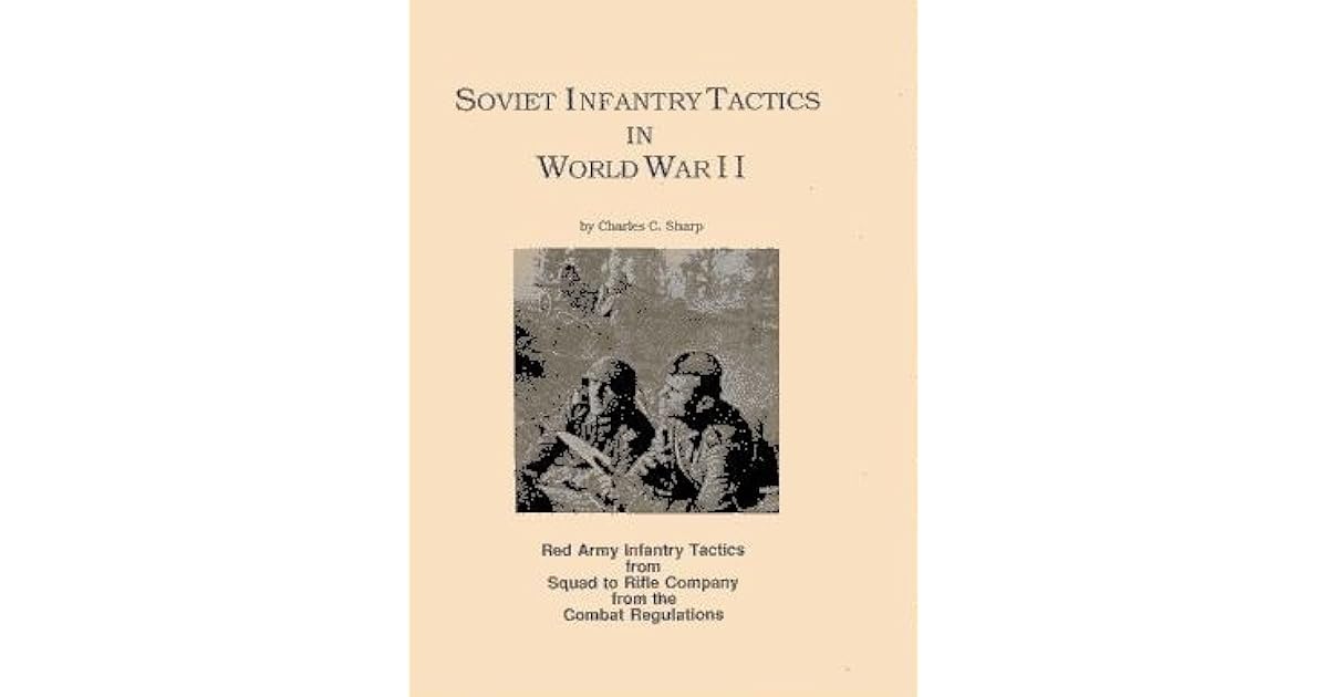 Soviet Infantry Tactics in World War II by Charles C. Sharp
