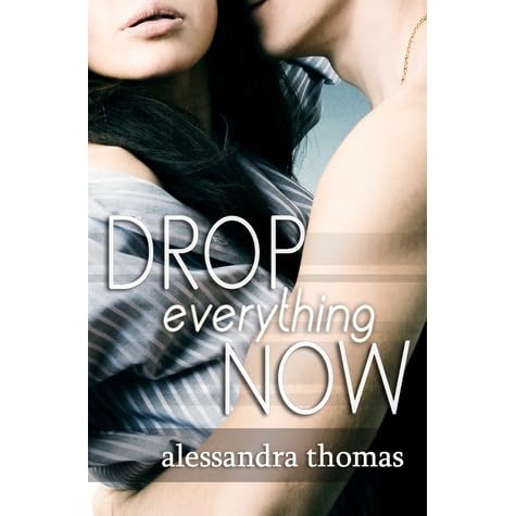 Drop Everything Now (Picturing Perfect, #3) by Alessandra Thomas — Reviews, Discussion ...