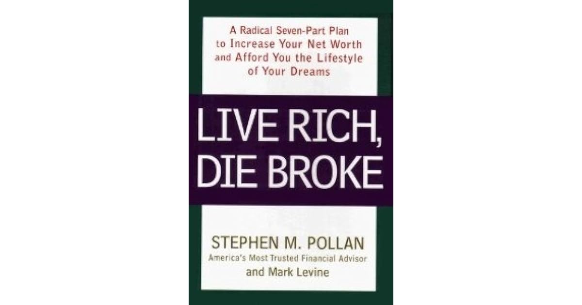 Live Rich, Die Broke by Stephen M. Pollan