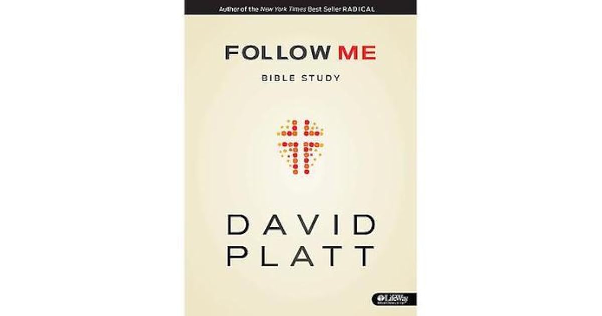 Follow Me: Bible Study by David Platt