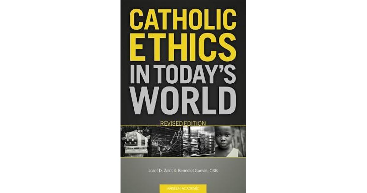 Catholic Ethics in Today's World, Revised Edition by Jozef D. Zalot