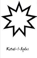 The Kitab-i-Aqdas: The Most Holy Book by Bahá'u'lláh