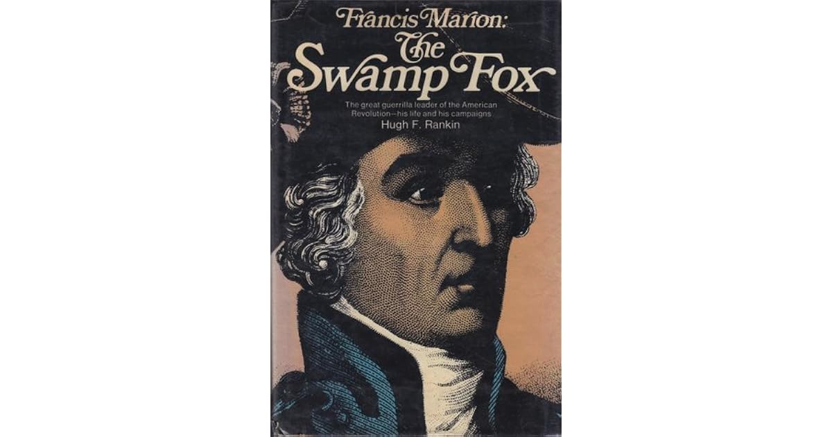 Francis Marion: The Swamp Fox by Hugh F. Rankin