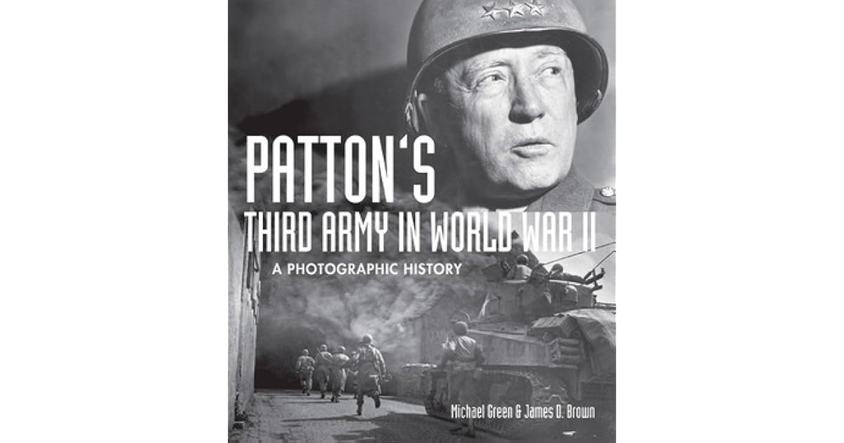 Patton's Third Army in World War II: A Photographic History by Michael ...