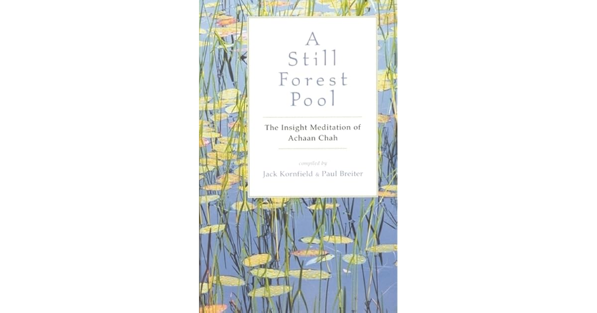 A Still Forest Pool: The Insight Meditation of Achaan Chah by Ajahn Chah