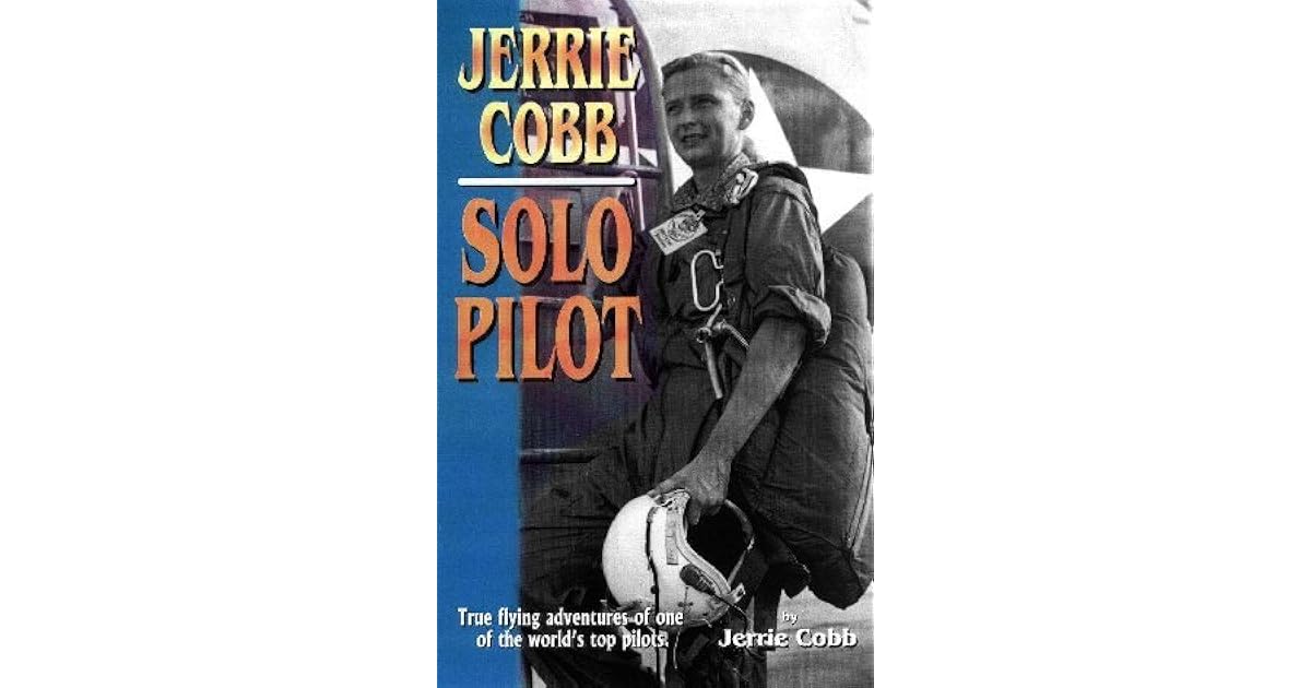 Jerrie Cobb, Solo Pilot by Jerrie Cobb