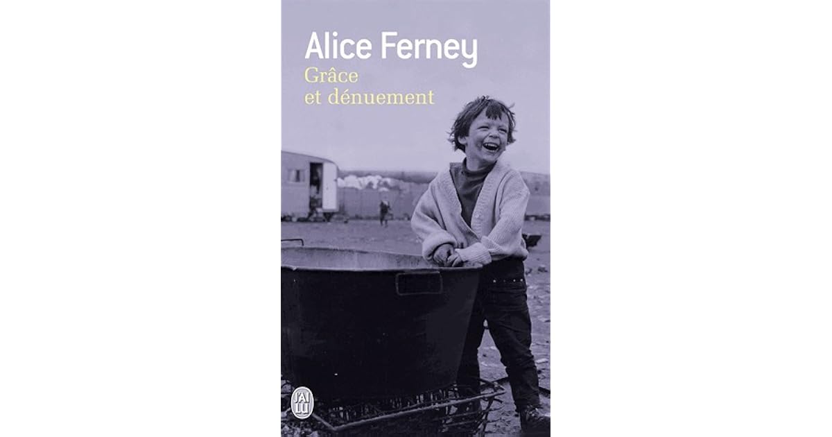 Grâce et dénuement by Alice Ferney