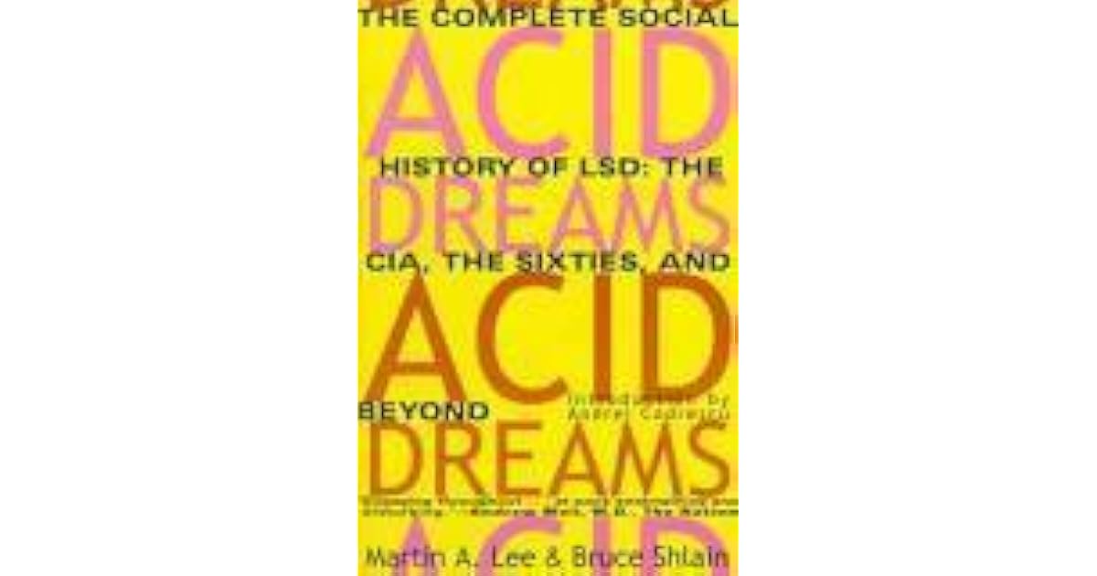 Acid Dreams: The Complete Social History of LSD: The CIA, the Sixties ...