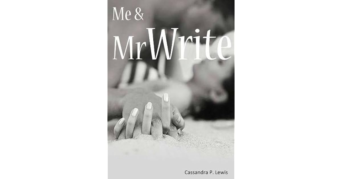 Me & Mr. Write (Mr. Write Trilogy #2) by Cassandra P. Lewis