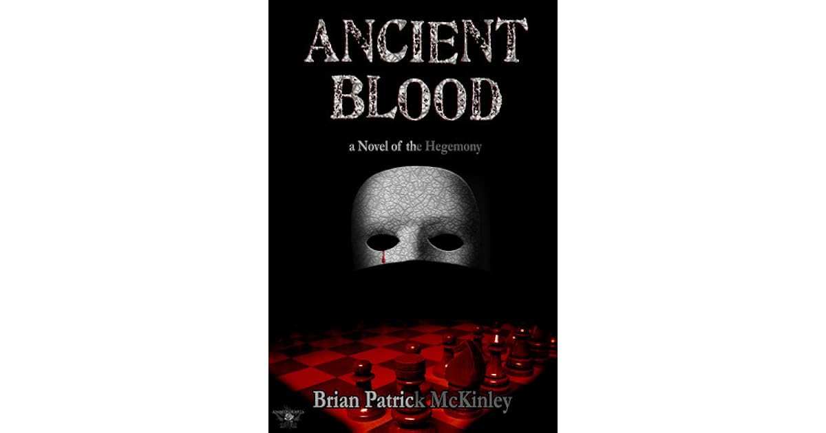Ancient Blood: A Novel of the Hegemony by Brian McKinley
