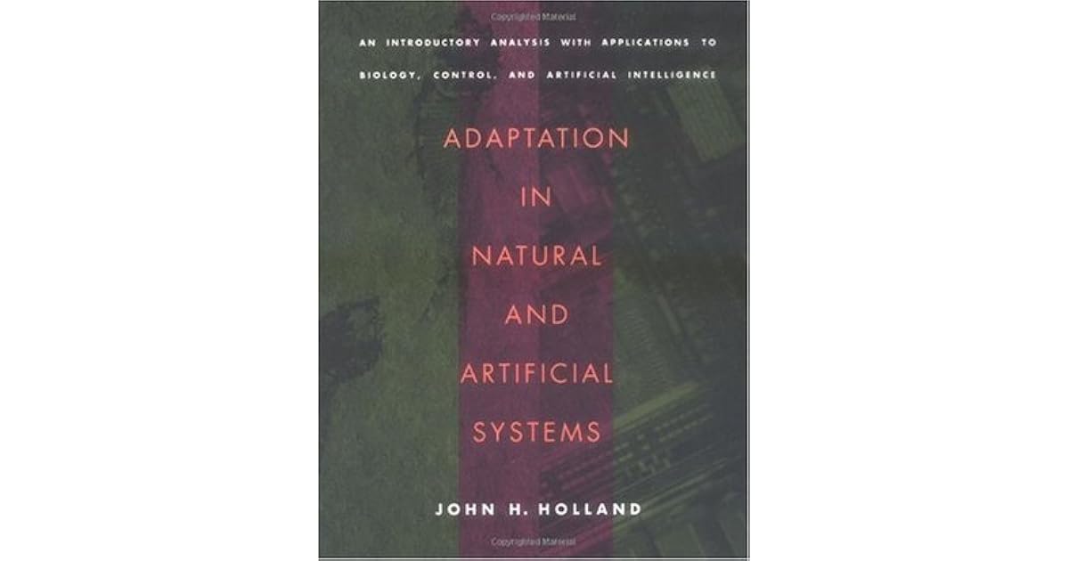 Adaptation in Natural and Artificial Systems by John H. Holland