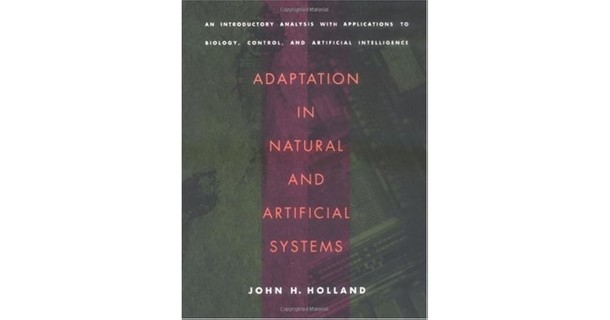 Adaptation In Natural And Artificial Systems By John H Holland Adaptation In Natural And Artificial Systems By John H Holland