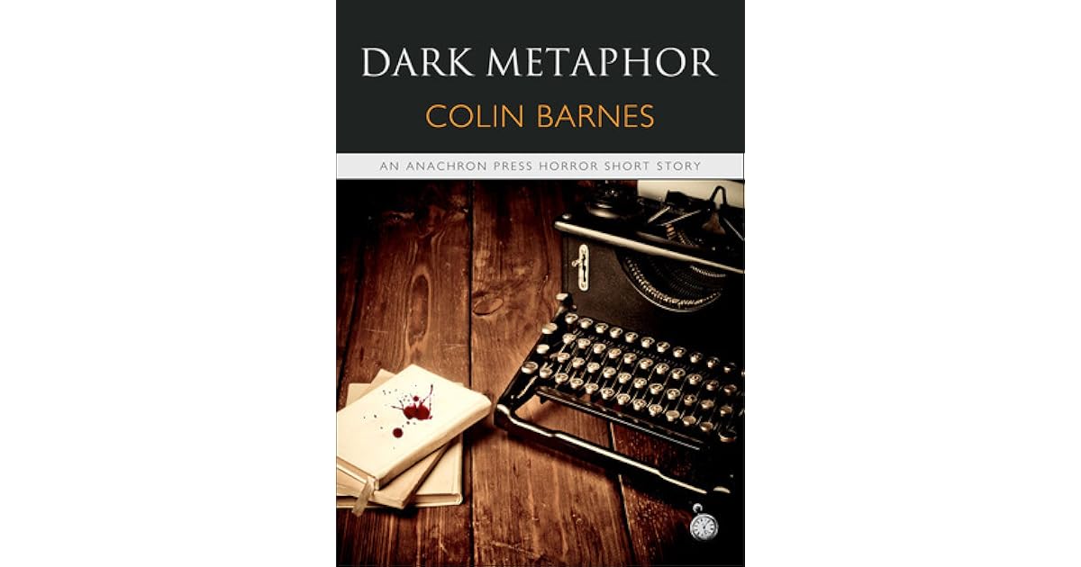 Dark Metaphor by Colin Barnes