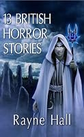13 British Horror Stories by Rayne Hall