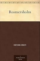 Rosmersholm by Henrik Ibsen