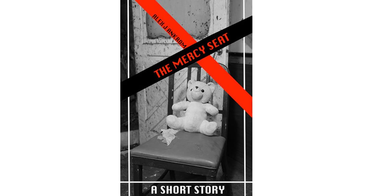 The Mercy Seat: A Short Story by Alex J. Ankrom