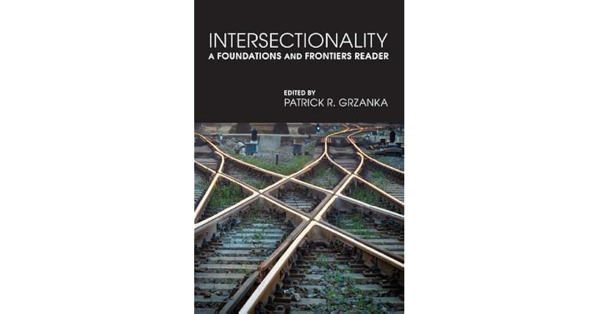 Intersectionality: A Foundations and Frontiers Reader by Patrick R. Grzanka