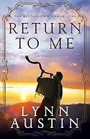 Return to Me (The Restoration Chronicles, #1) by Lynn Austin