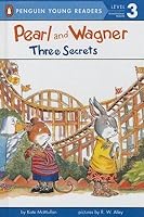 Pearl and Wagner: Three Secrets by Kate McMullan