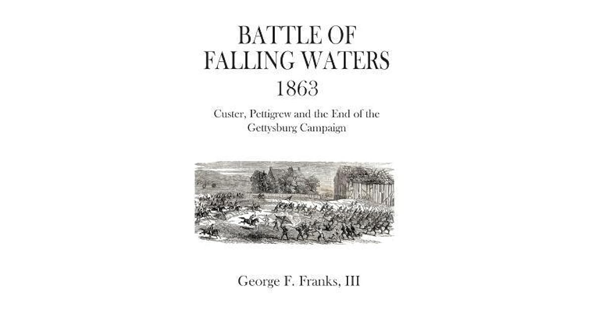 Battle of Falling Waters 1863: Custer, Pettigrew and the End of the ...