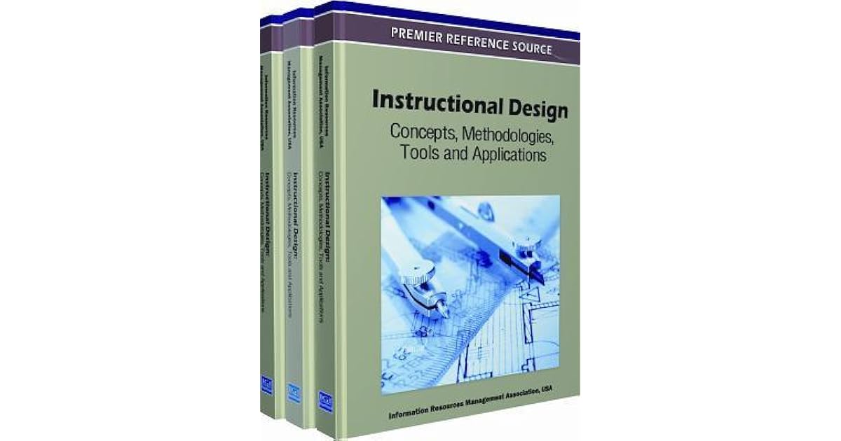Instructional Design Concepts Methodologies Tools And Applications By Information Resources Instructional Design Concepts Methodologies Tools And Applications By Information Resources