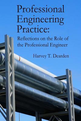 Professional Engineering Practice: Reflections on the Role of the ...