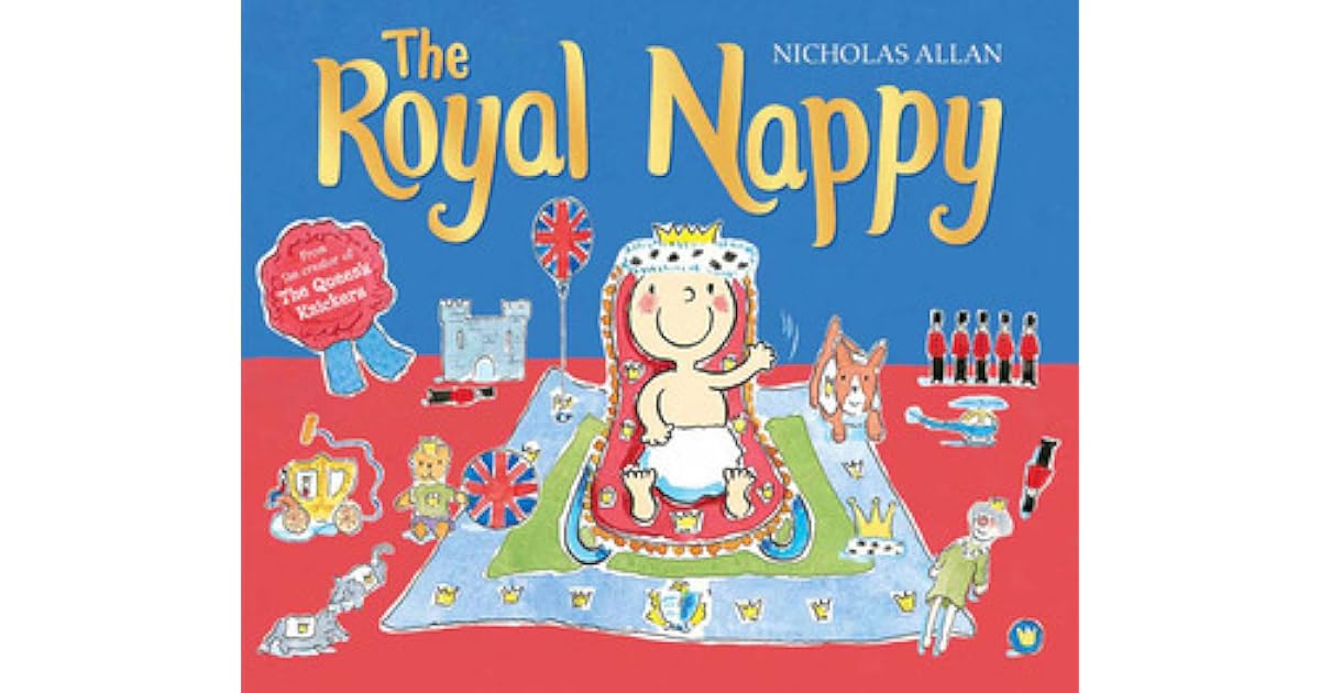 The Royal Nappy: A Royal Baby Book by Nicholas Allan