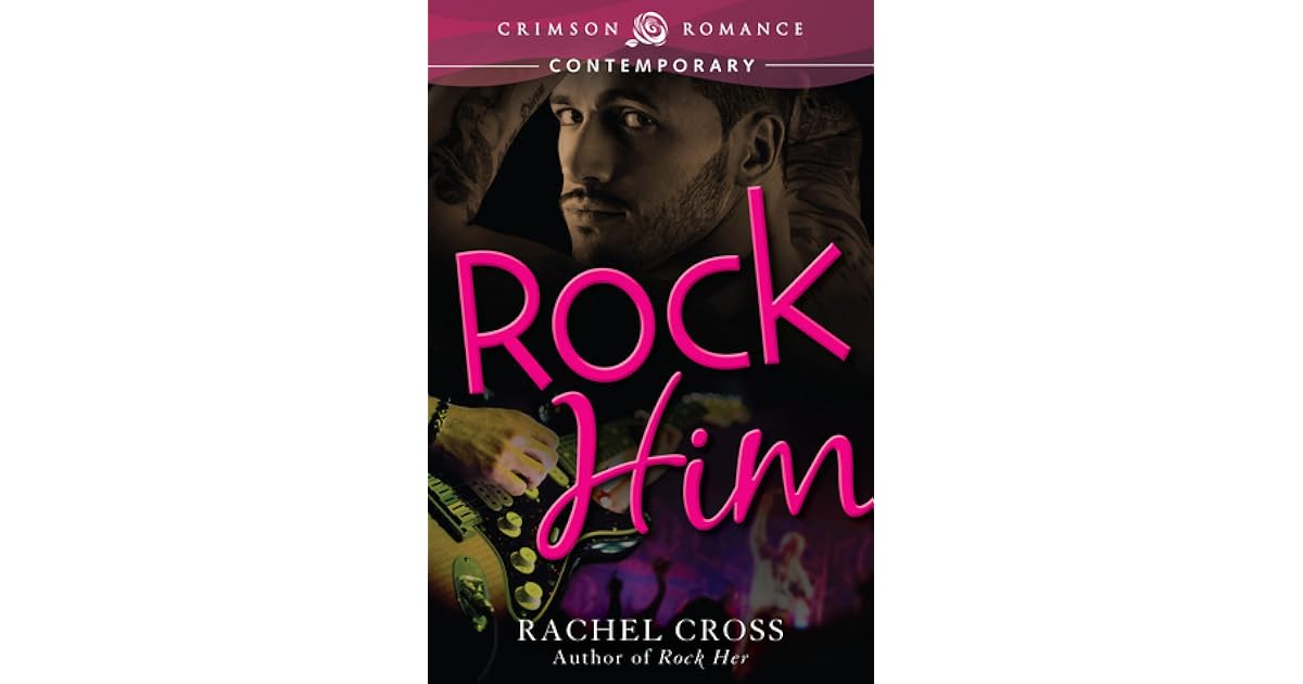 Rock Him (Rock Rhapsody #2) by Rachel Cross