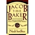 Jacob the Baker: Gentle Wisdom For a Complicated World by Noah Benshea ...