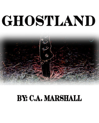 Ghostland by C.A. Marshall