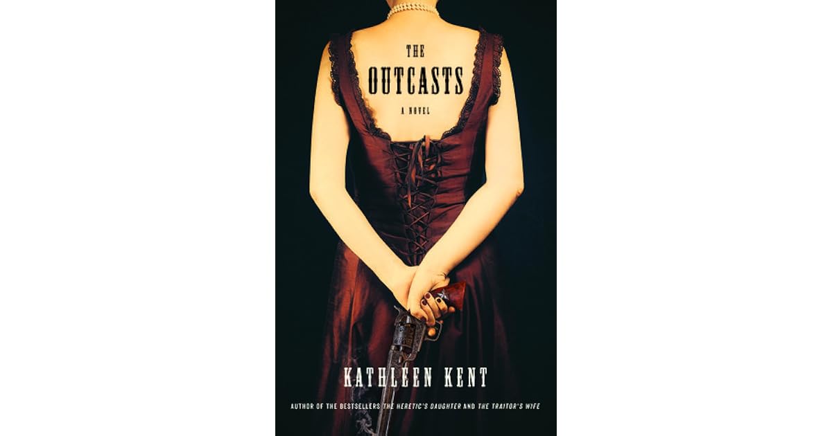 The Outcasts by Kathleen Kent