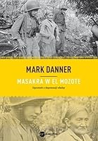 The Massacre at El Mozote by Mark Danner