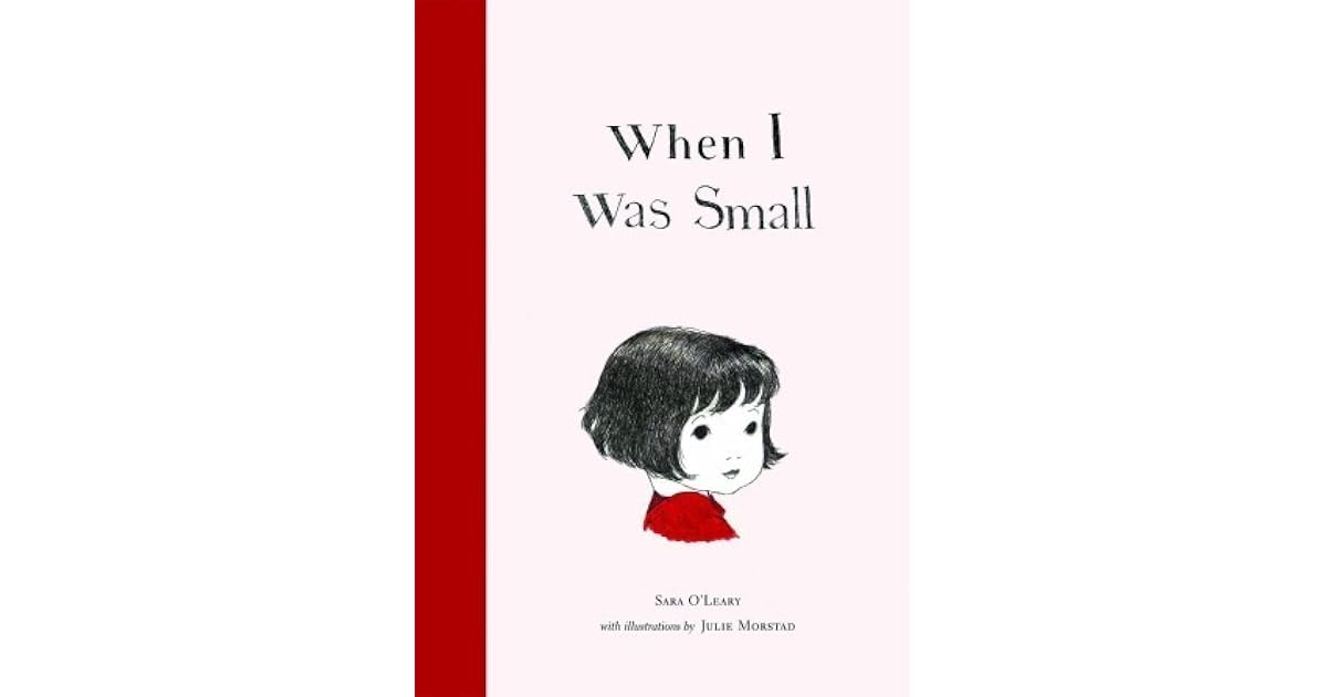 When I Was Small by Sara O'Leary