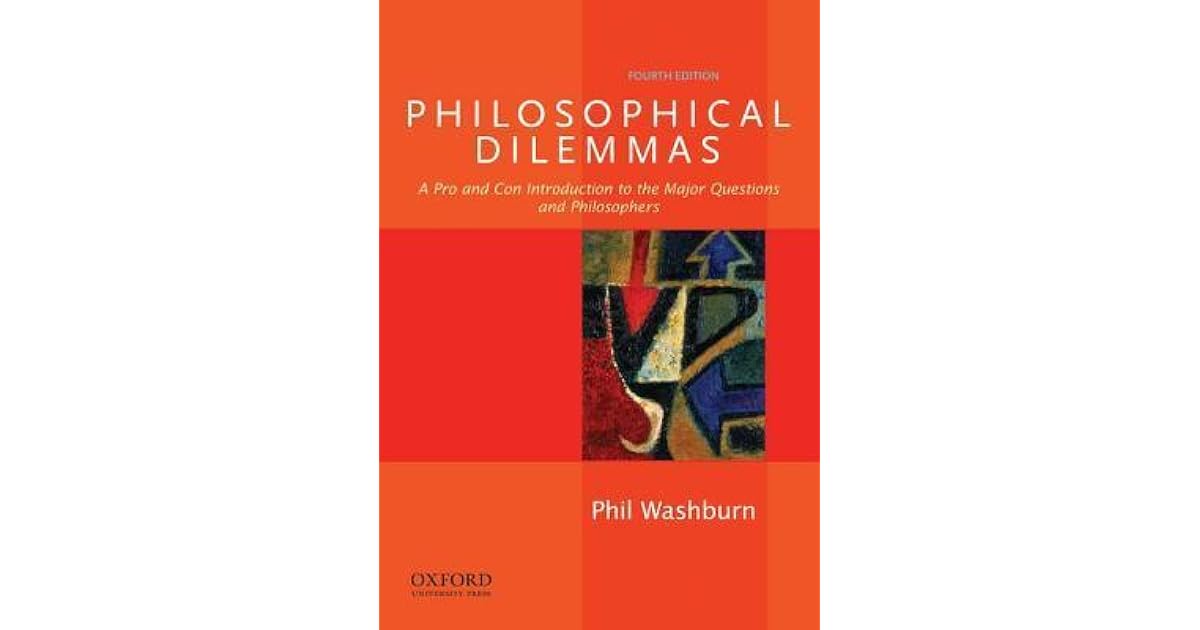 Philosophical Dilemmas: A Pro and Con Introduction to the Major ...