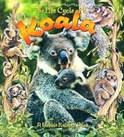 The Life Cycle of a Koala by Bobbie Kalman