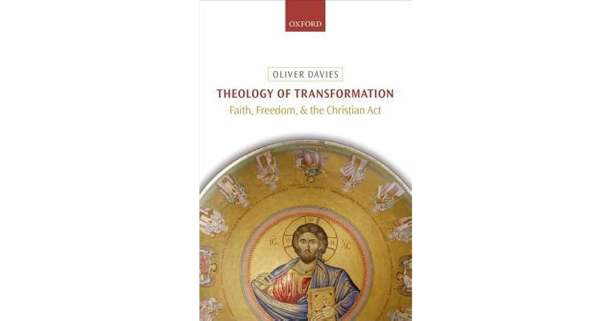 Theology of Transformation: Faith, Freedom, and the Christian Act by ...