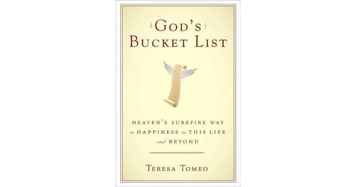 God's Bucket List: Heaven's Surefire Way to Happiness in This Life and ...