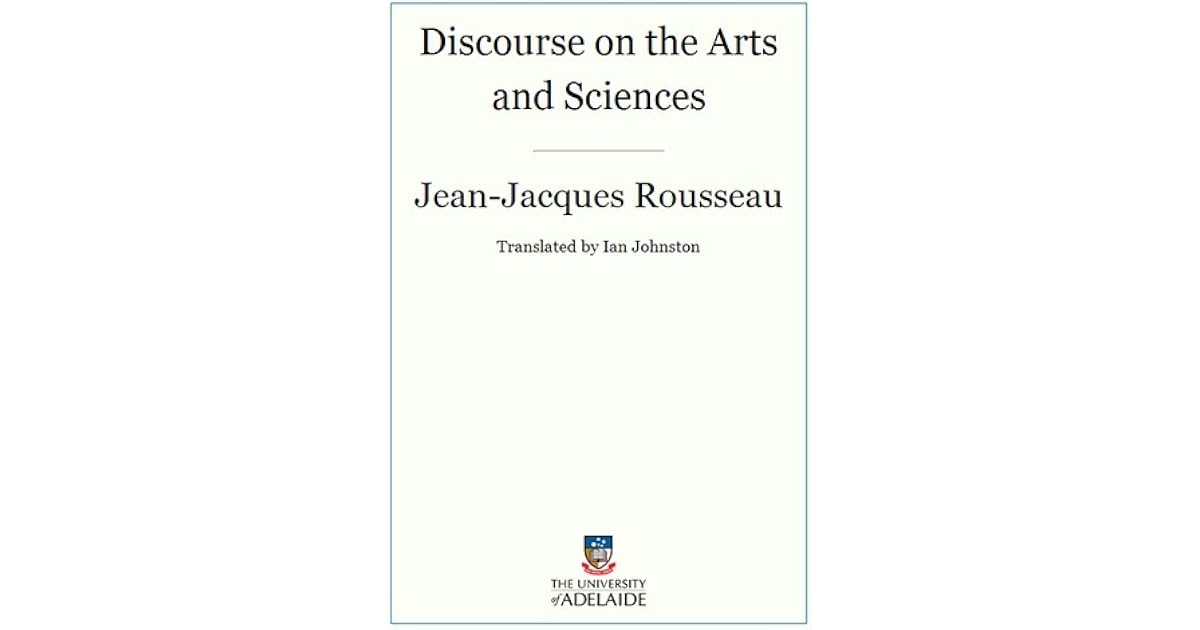 Discourse on the Sciences and Arts by Jean-Jacques Rousseau
